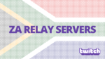 ZA Relay Servers for Twitch & Kick